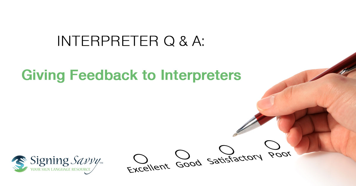 Interpreter Q & A: Giving Feedback to Interpreters | Signing Savvy Articles