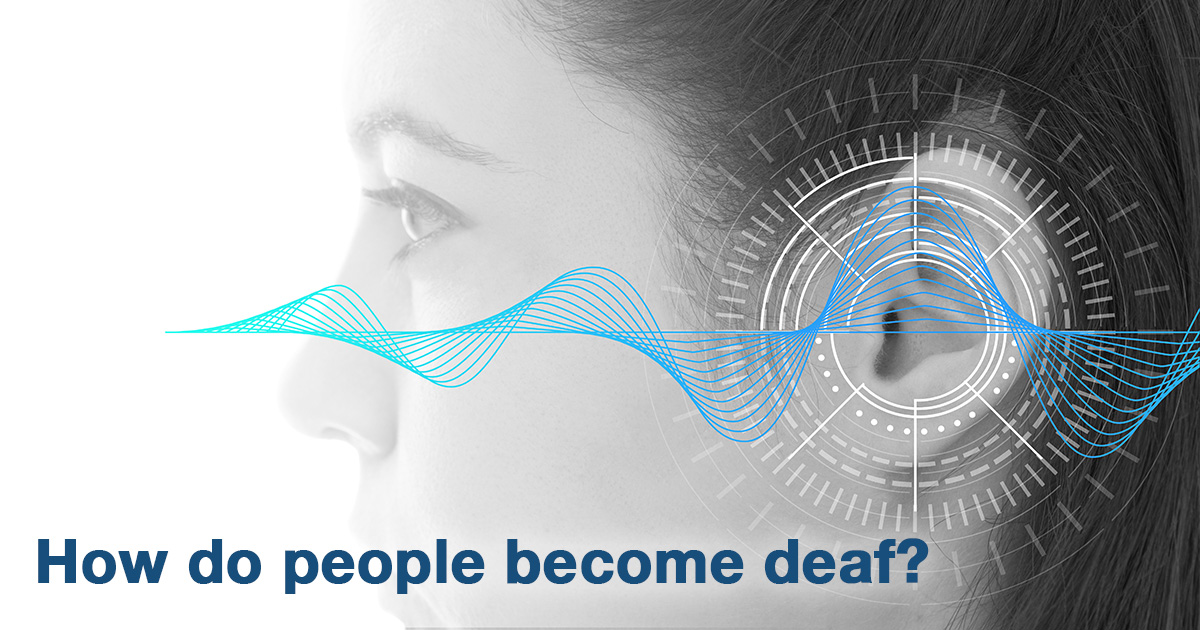 How do people become deaf? | Signing Savvy Articles